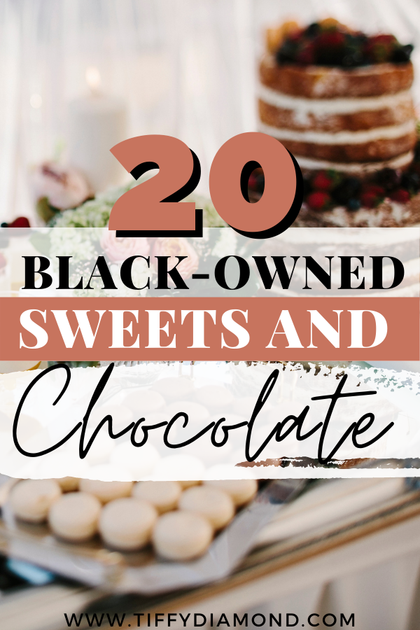20+ Black Owned Chocolate and Sweets Brands [Growing List] — TIFFY DIAMOND