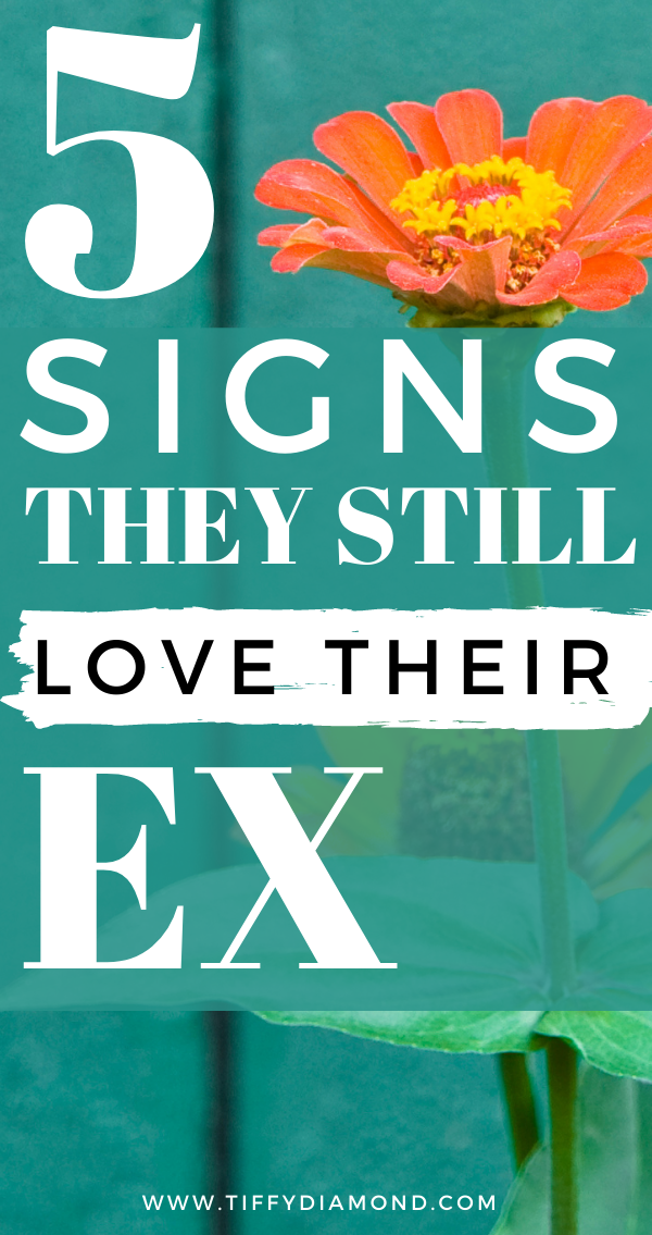 5 Signs They STILL Love Their EX [ULTIMATE LIST] — TIFFY DIAMOND