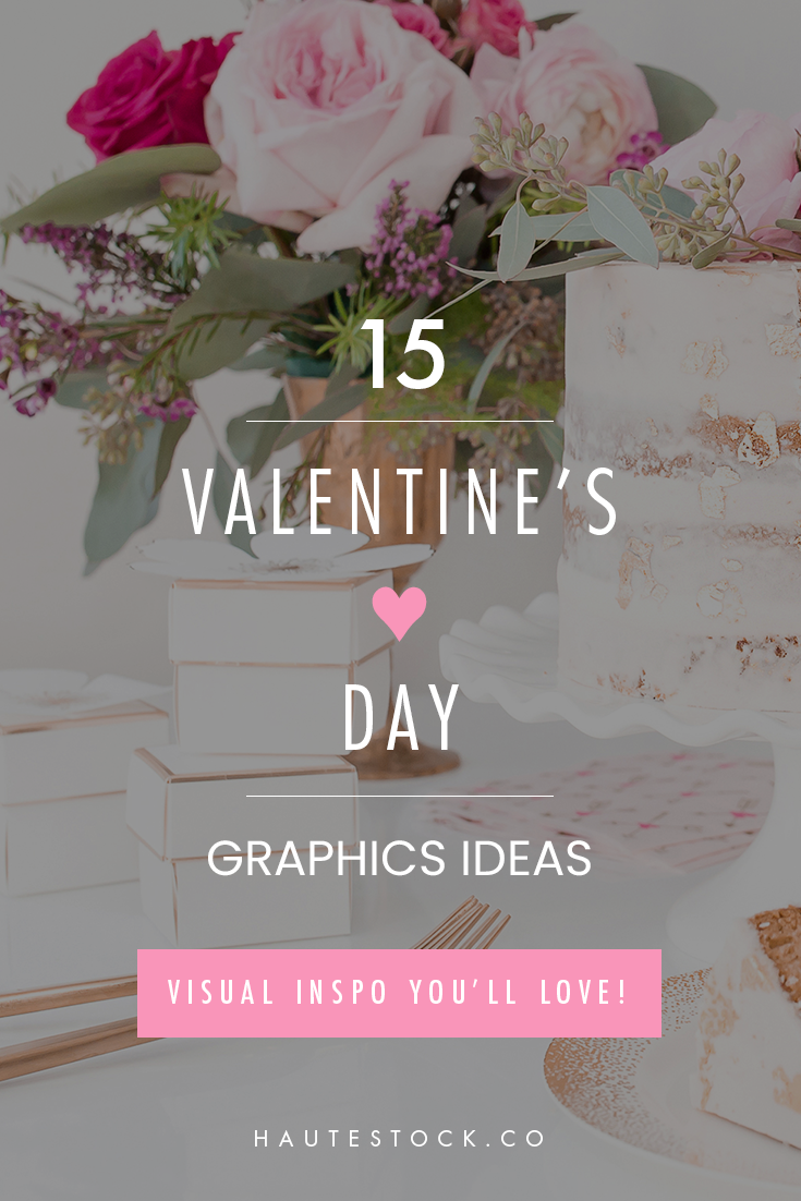 15 Valentine's Day Graphics Ideas — Haute Stock | Styled Stock Photography