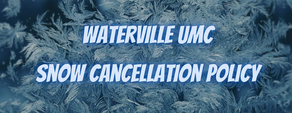 Snow Cancellation Policy — Waterville United Methodist Church