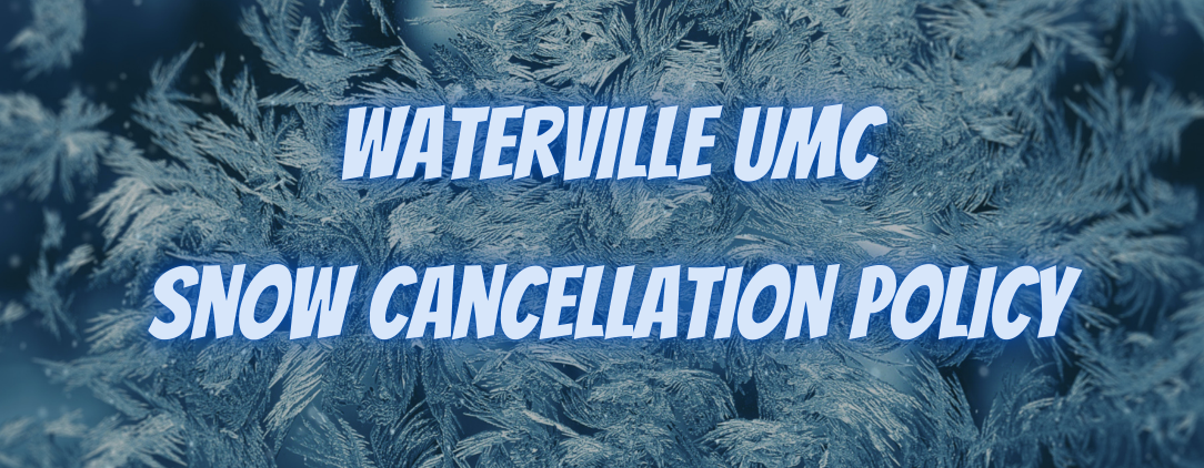 Snow Cancellation Policy — Waterville United Methodist Church