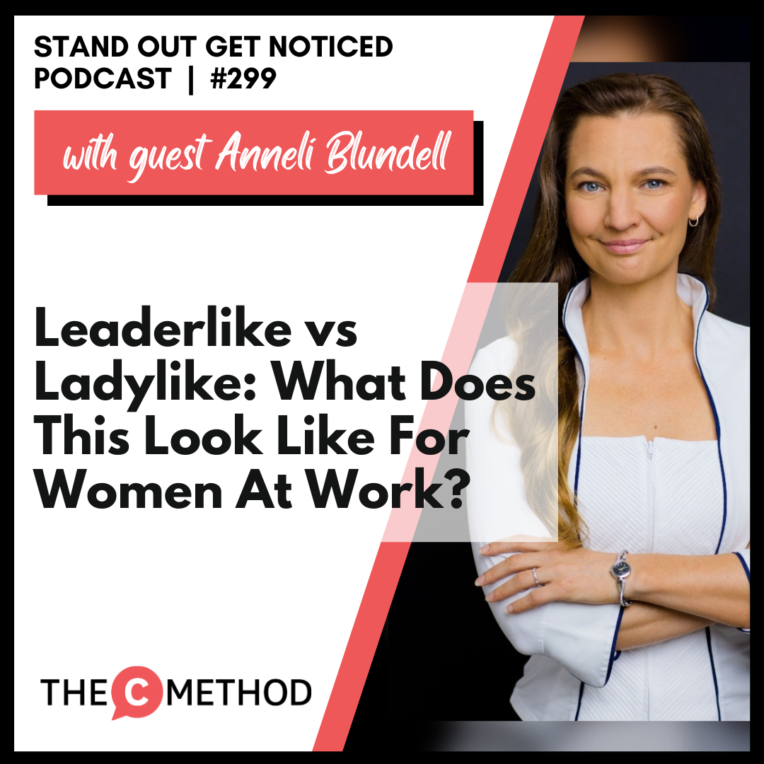 Leaderlike vs. Ladylike - Stand Out Get Noticed Podcast | Anneli ...
