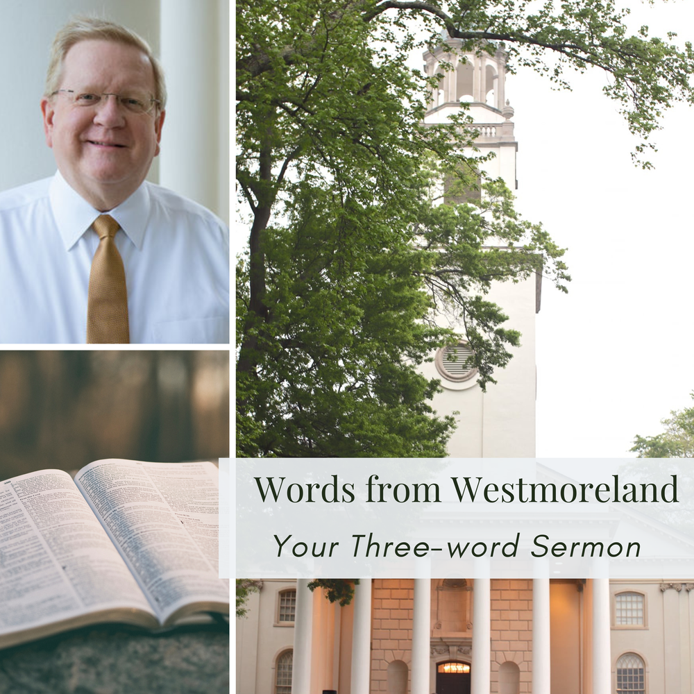 Words from Westmoreland: Your Three-word Sermon — Glenn Memorial UMC