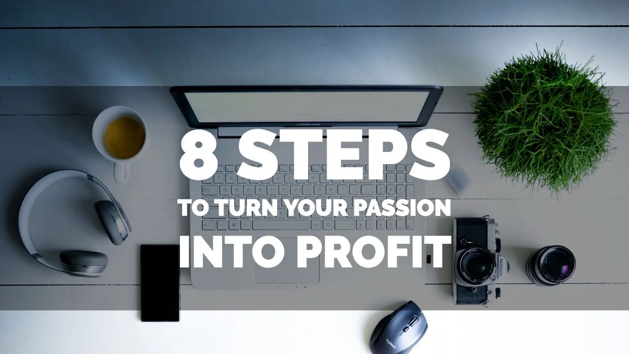 8 steps to turn your passion into profit — Alexandre Kan Visuals