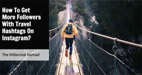 How To Get More Followers With Travel Hashtags On Instagram? | AI ...