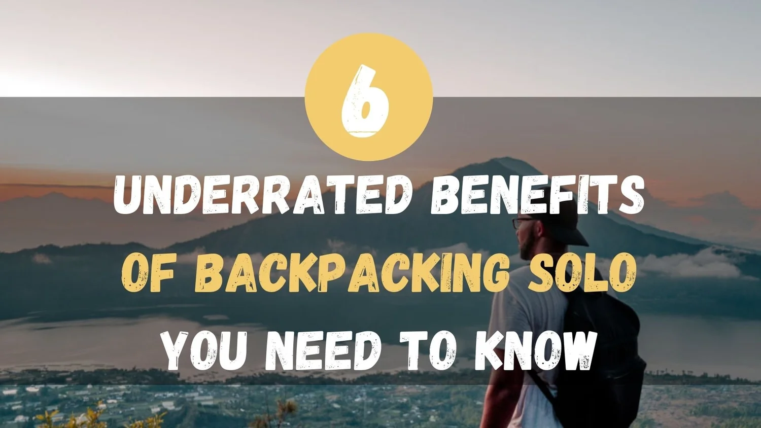 Backpacking Solo : Top 6 Underrated Benefits You Need To Know ...