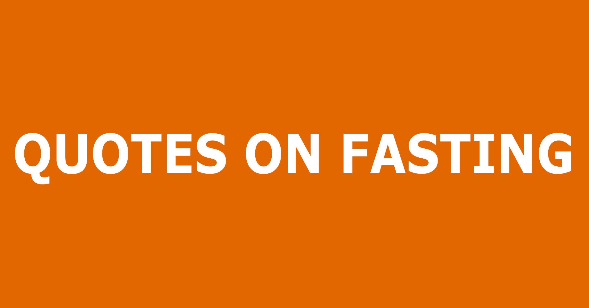 Best Quotes on Fasting — Trustworthy Word