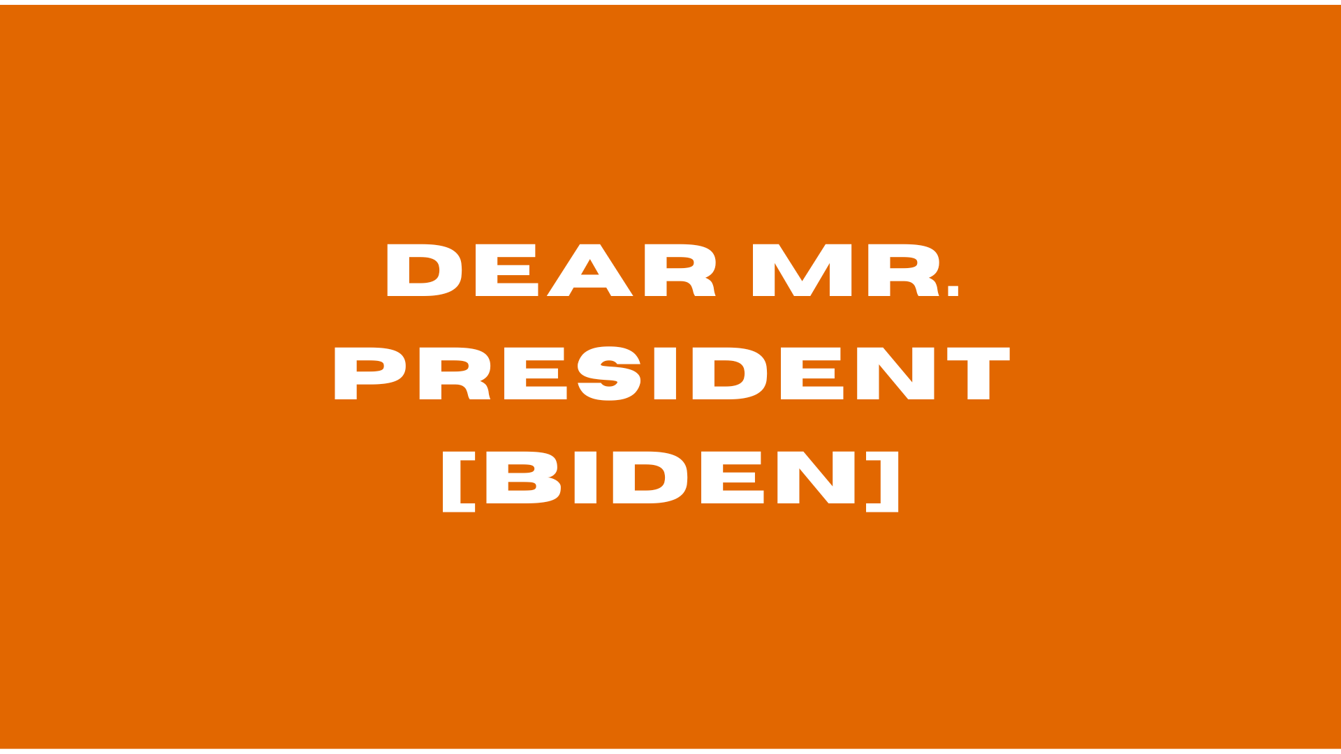 Dear Mr. President [Biden], I Am Deeply Concerned for You. I Love You ...