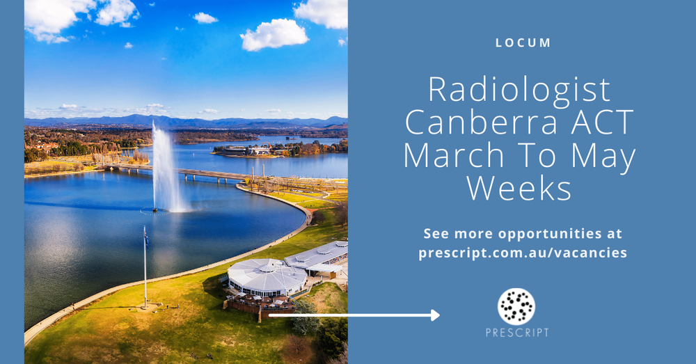 Come To Canberra | Easy Hop To A Great Radiology Locum — Prescript ...