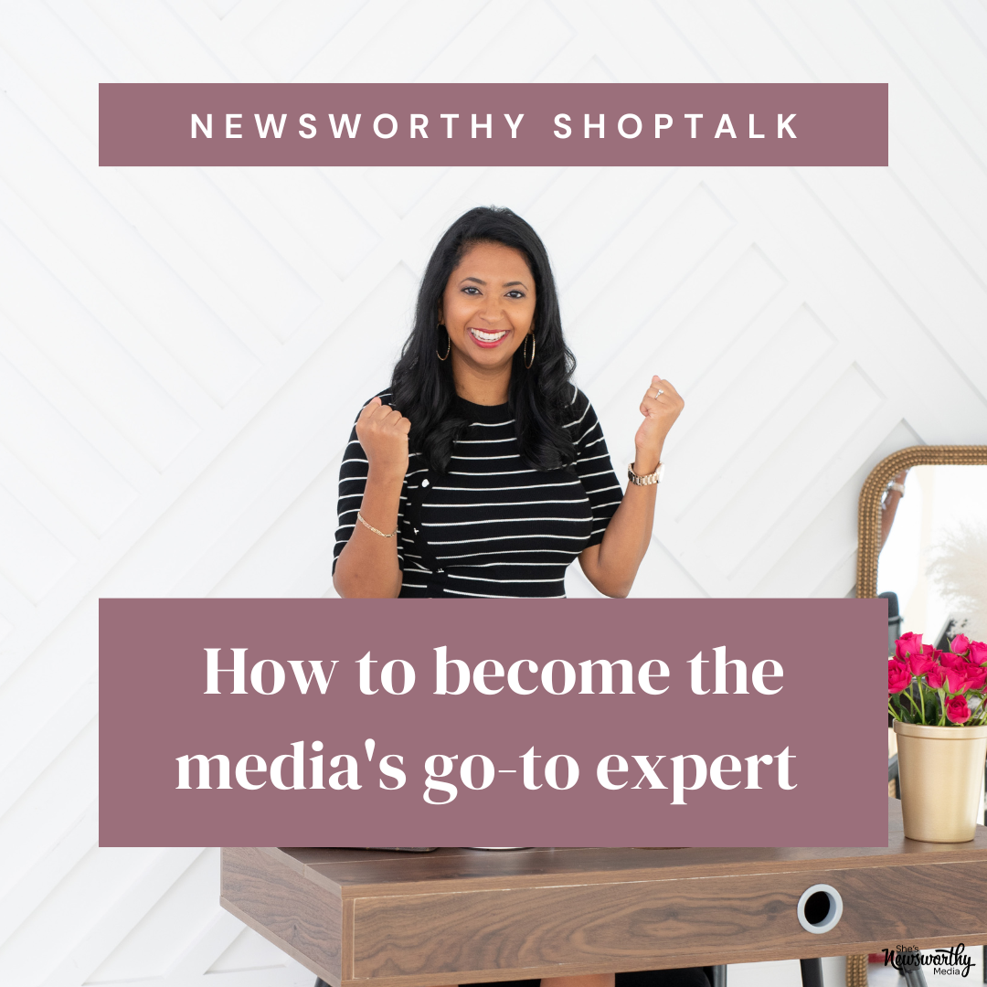 How do you become the media’s go-to expert? — She's Newsworthy Media ...