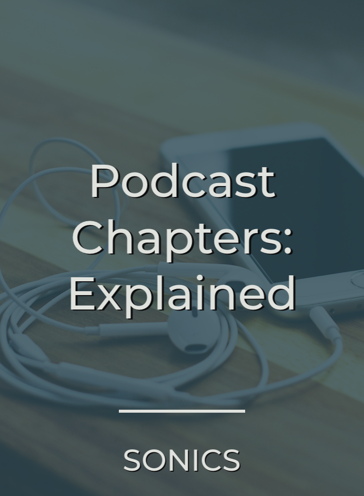 Podcast Chapters: Explained — Sonics Podcasts
