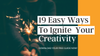 19 Ridiculously Easy Ways to Ignite Your Creativity — Rebecca Grabill