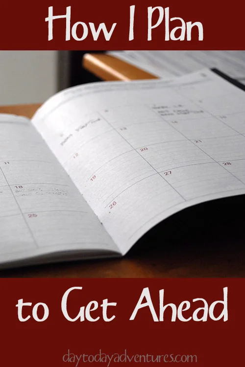 Getting ahead tomorrow means planning TODAY! — Day to Day Adventures