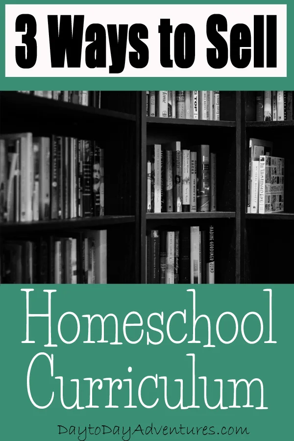 3 Ways To Sell Homeschool Curriculum Day To Day Adventures