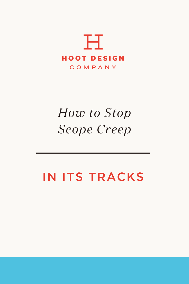 How to Stop Scope Creep in its Tracks • Hoot Design Co. | Web Design ...