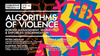 Disruptive Fridays: Algorithms of Violence — Disruption Network Lab