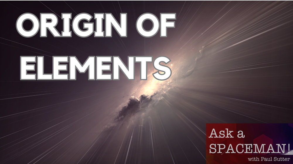 AaS! 212: Where Do All the Elements Come From? — Paul M. Sutter
