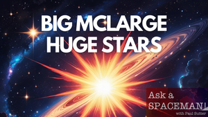 AaS! 255: How Do the Biggest Stars Get So Big? — Paul M. Sutter