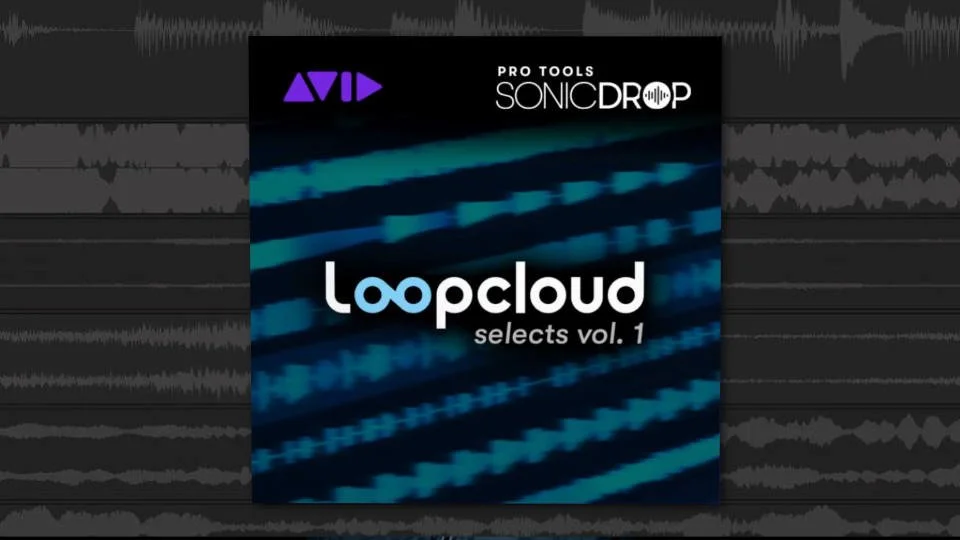 Pro Tools Sonic Drop - Loopcloud Selects Vol 1 | Production Expert