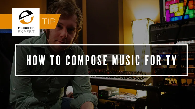 Audient Tutorial Hub - How To Compose Music For TV | Production Expert