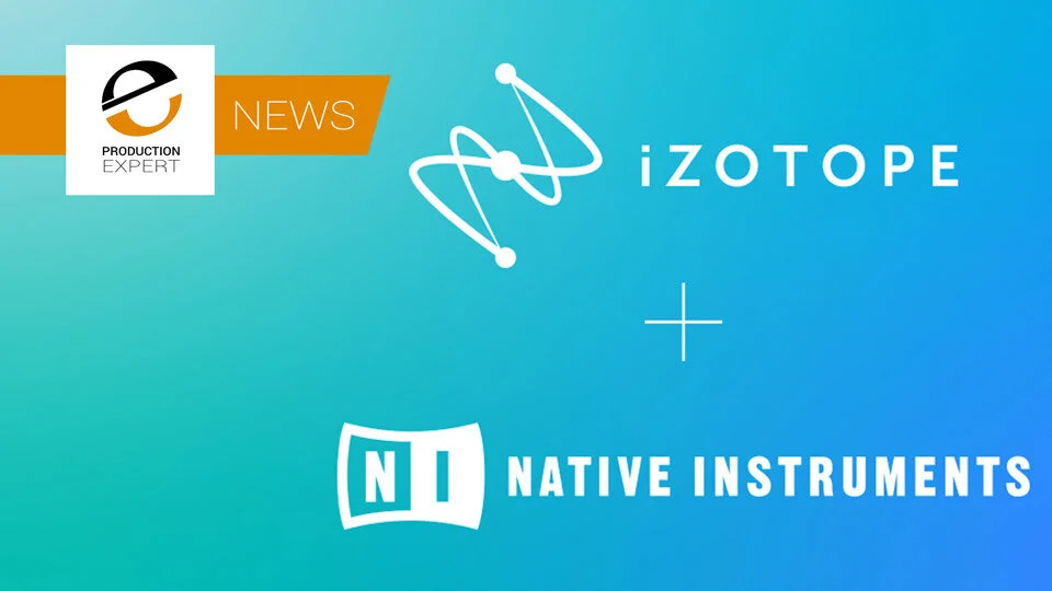 iZotope And Native Instruments Join Forces | Production Expert