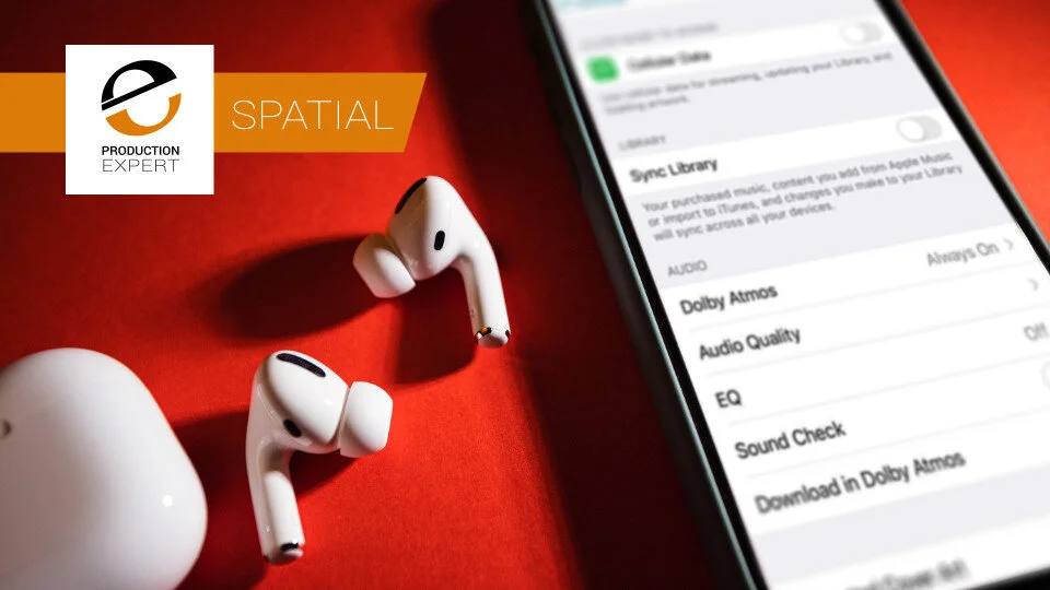 Apple Spatial Audio - Is It All Hype? | Production Expert