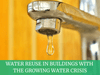 Water Reuse in Buildings as Part of the Solution to a Growing Water ...