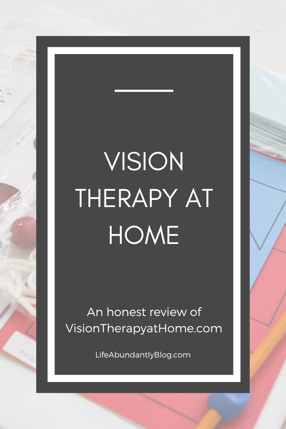 An Honest Review of Vision Therapy at Home — Life, Abundantly