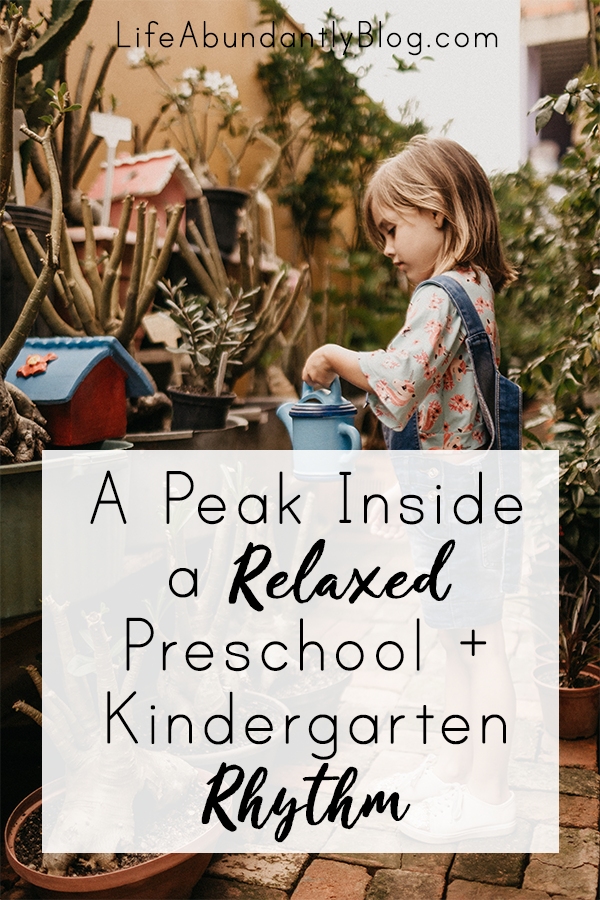 A Peak Inside a Relaxed Preschool + Kindergarten Rhythm — Life, Abundantly