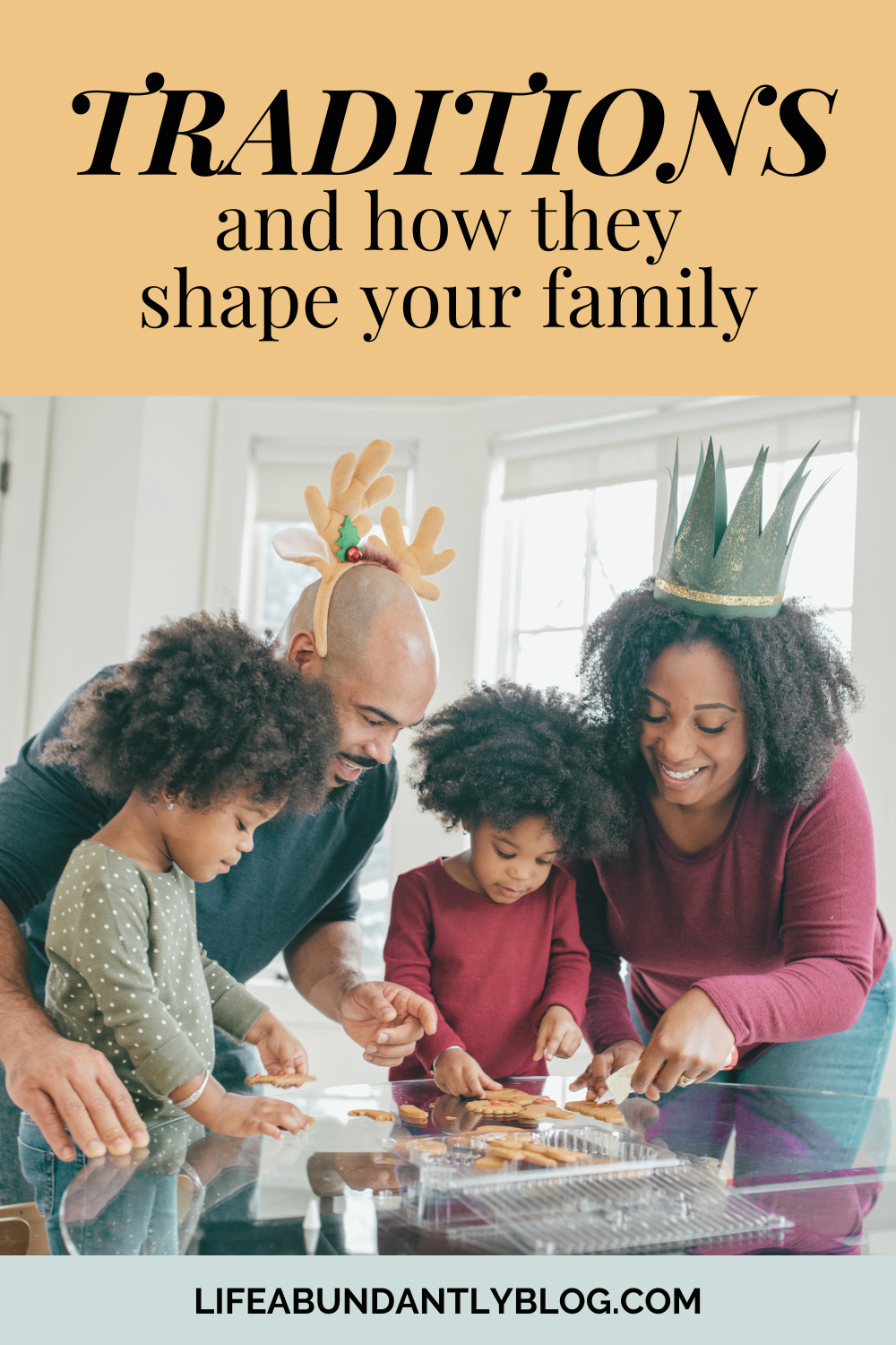 Traditions and How They Shape Your Family — Life, Abundantly