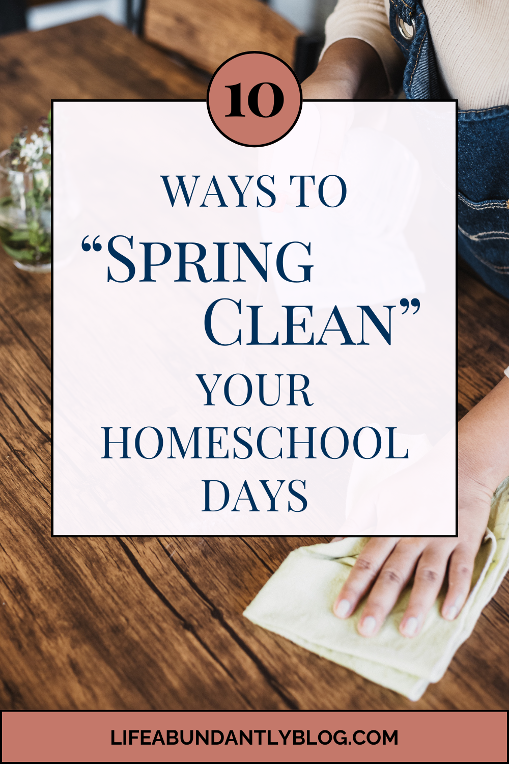 10 Ways to Spring Clean Your Homeschool Days — Life, Abundantly