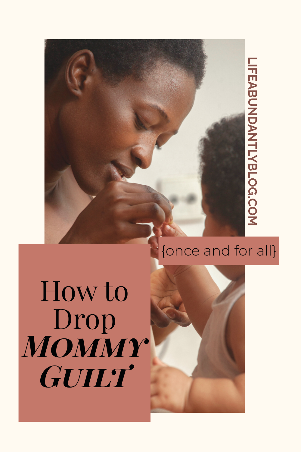 How to Drop Mommy Guilt {once and for all} — Life, Abundantly