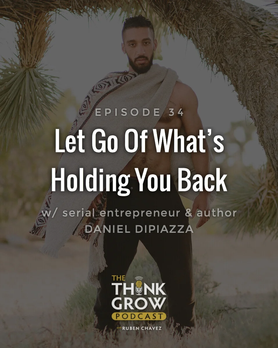 Episode #34: Daniel DiPiazza - Let Go Of What's Holding You Back ...