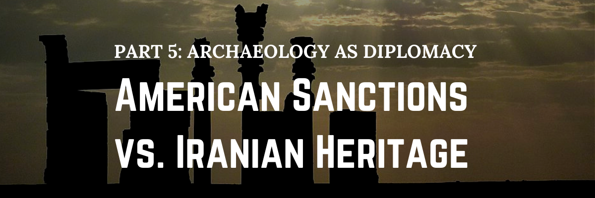What Archaeology Can Achieve in US-Iran Relations — Bourse & Bazaar ...