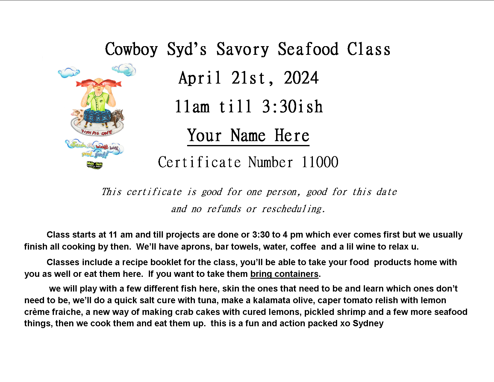 SYD'S COOKIN CLASSES — Syd's Fish Pig Cafe
