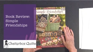 Simple Friendships Book Review — Chatterbox Quilts
