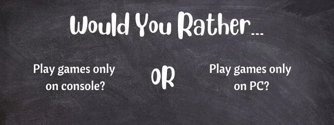 Would You Rather? - The Gaming Edition — Contains Moderate Peril