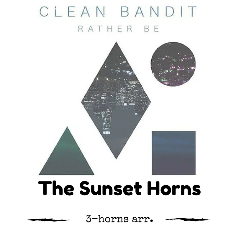 Rather Be by Clean Bandit (3-horn) — The Sunset Horns