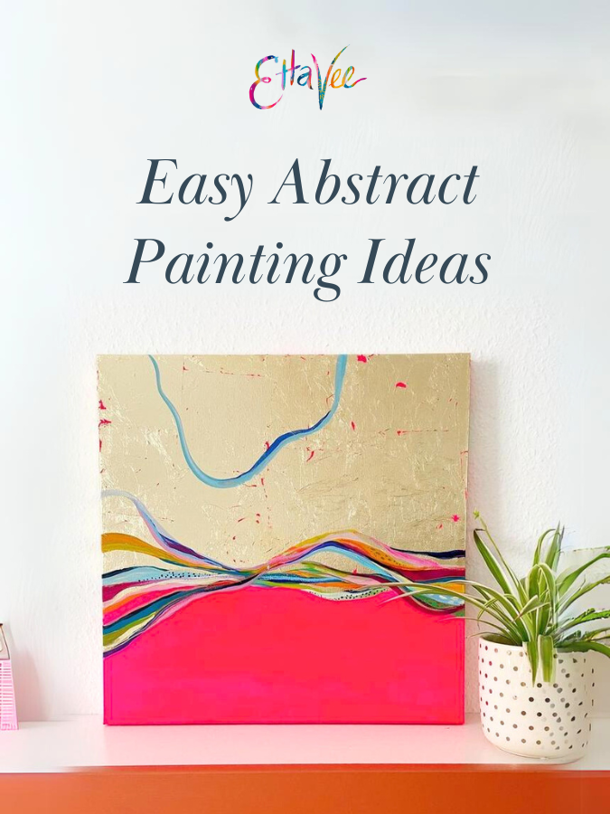 Easy Abstract Painting Ideas — EttaVee