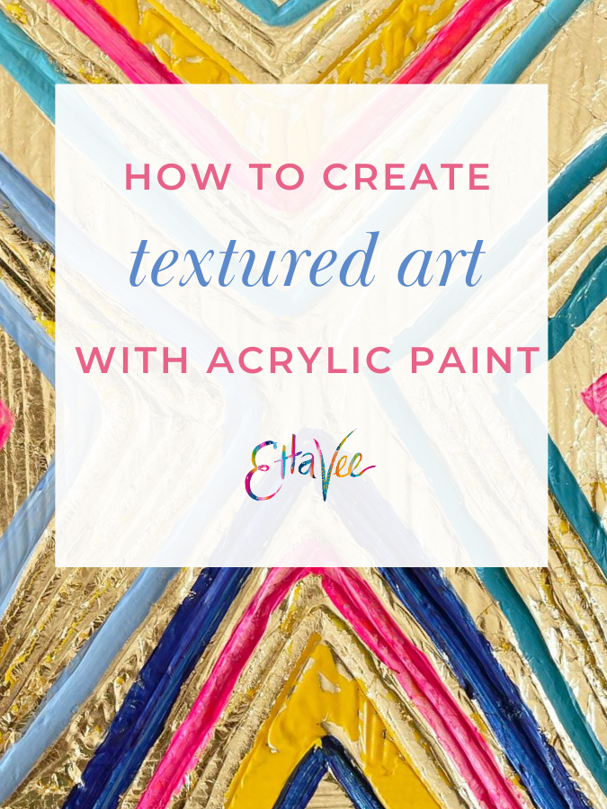 How to Create Textured Art with Acrylic Paint — EttaVee