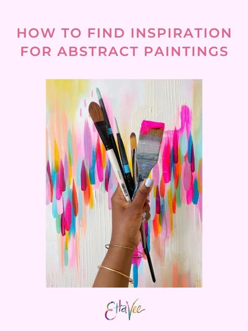 How to Find Inspiration for Abstract Painting — EttaVee