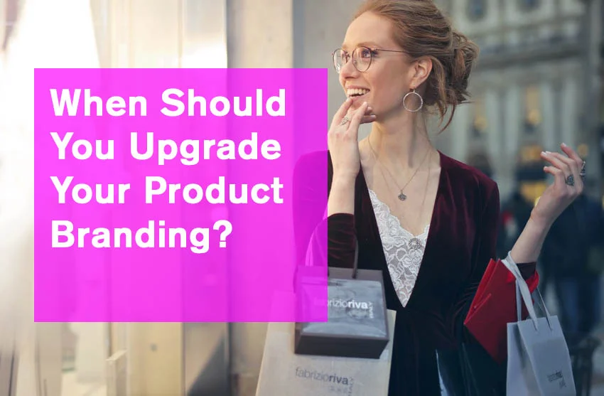 When Should You Upgrade Your Product Branding? - Lien Design