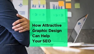 How Attractive Graphic Design Can Help Your SEO - Lien Design