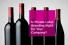 Is Private Label Branding Right for Your Company? - Considerations for ...