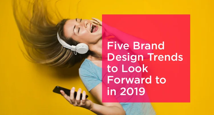 5 Brand Design Trends to Look for in 2019 | Lien Design