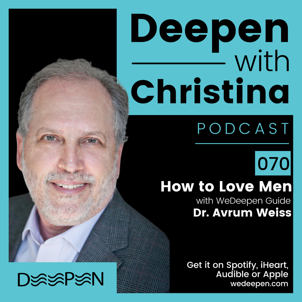 DWC 070: How to Love Men with Dr. Avrum Weiss | #WeDeepen