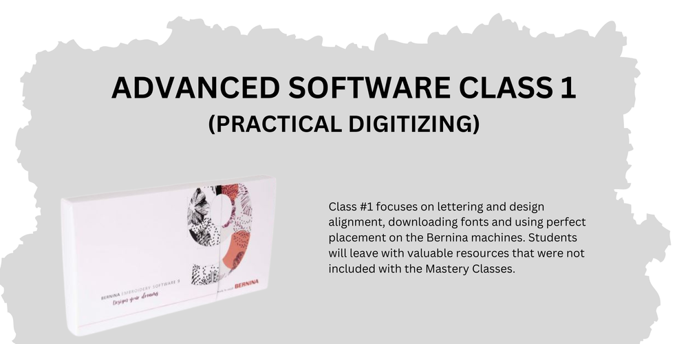 Advanced Software Class 1 (Practical Digitizing)- BERNINA