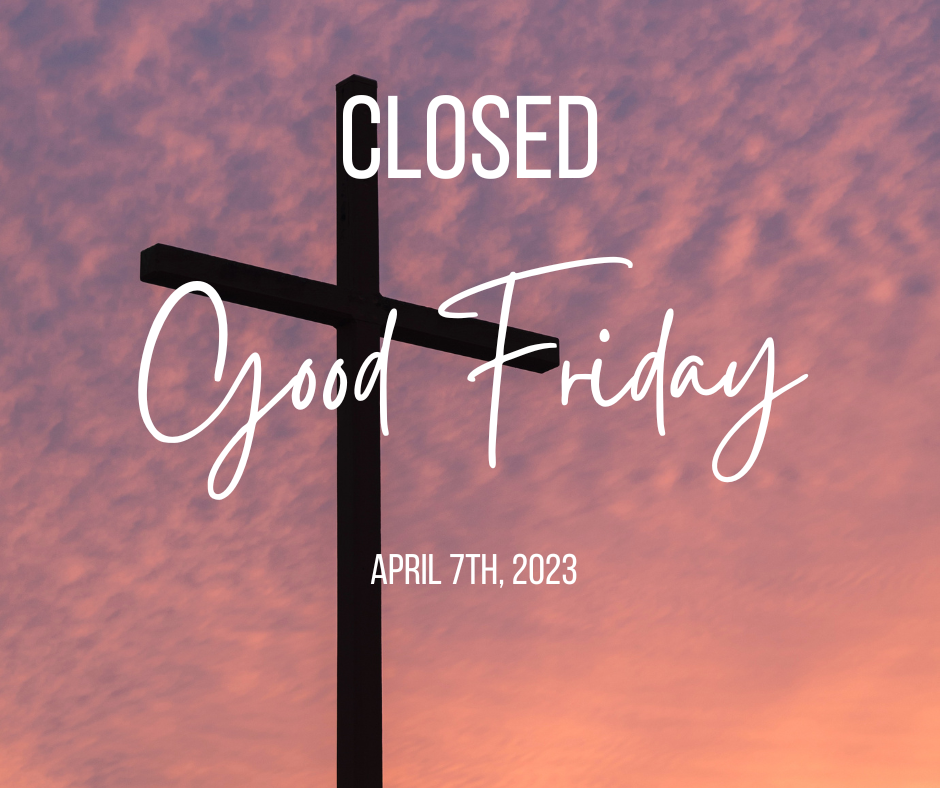 Closed For Good Friday 2024 Sign Tonie Susannah