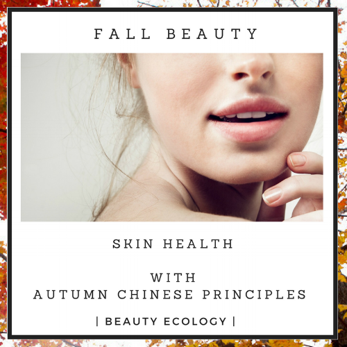 Autumn Chinese Principles & Shifting Inner Health & Outer Beauty ...