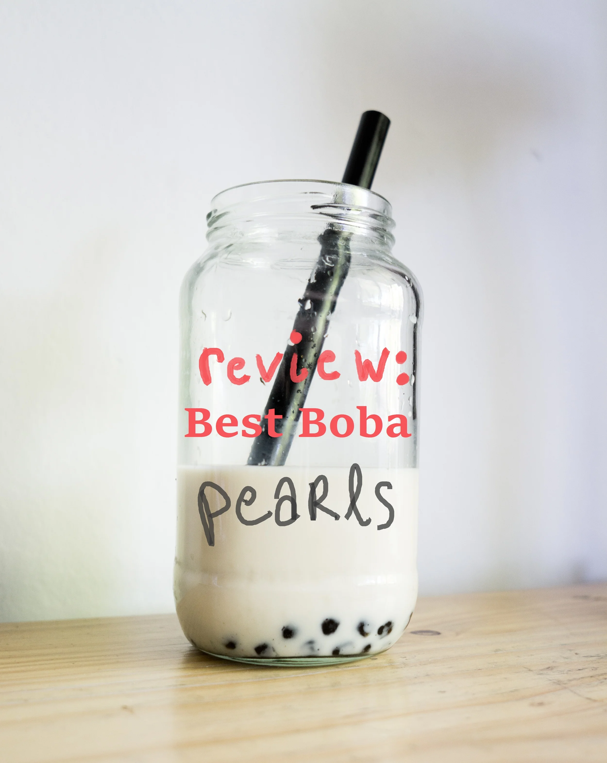 Best Boba Pearls — the snobby foodie